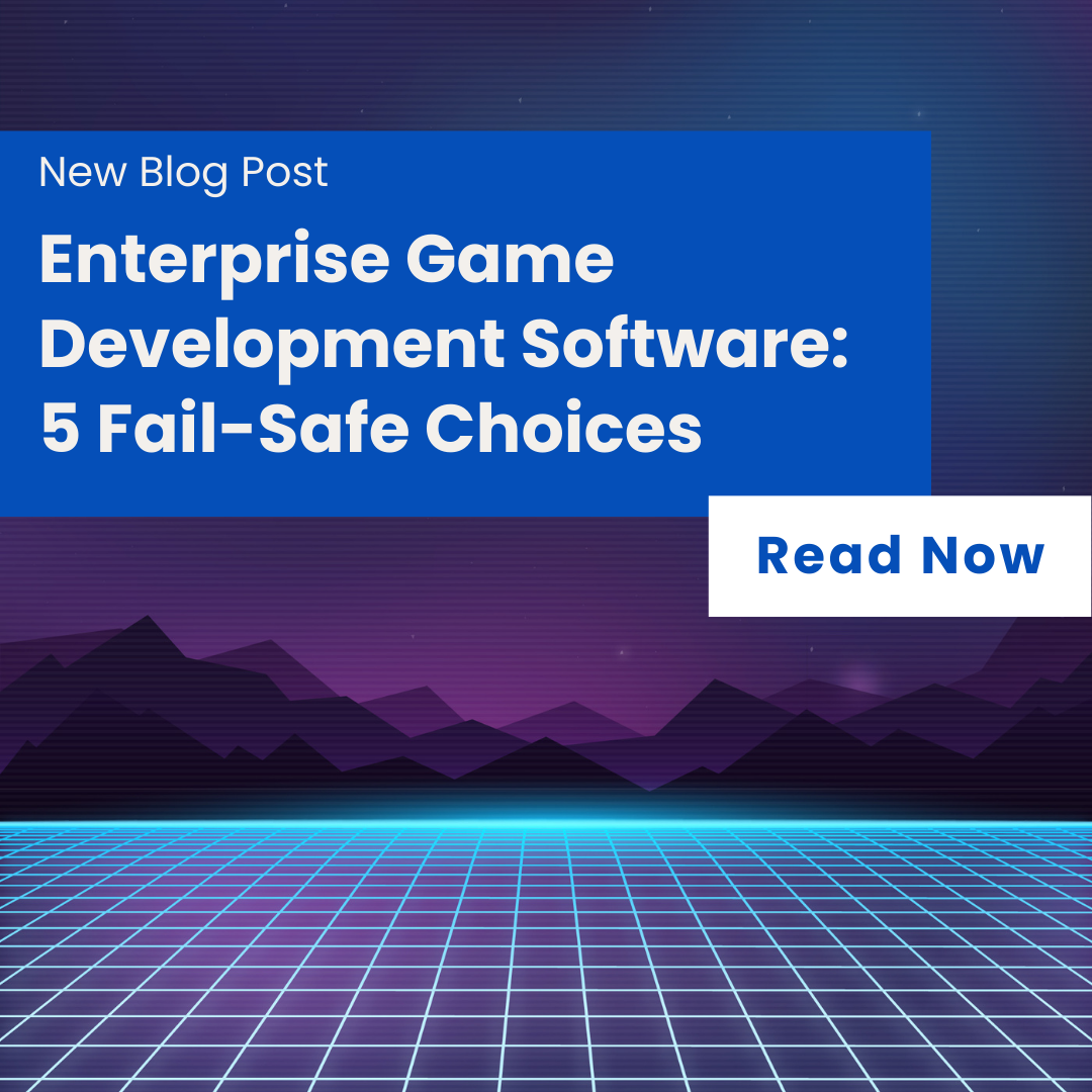 Enterprise Game Development Software: 5 Fail-Safe Choices